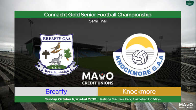 Breaffy v Knockmore – Mayo SFC Semi Final Sunday, October 6, 2024 at 15 ...